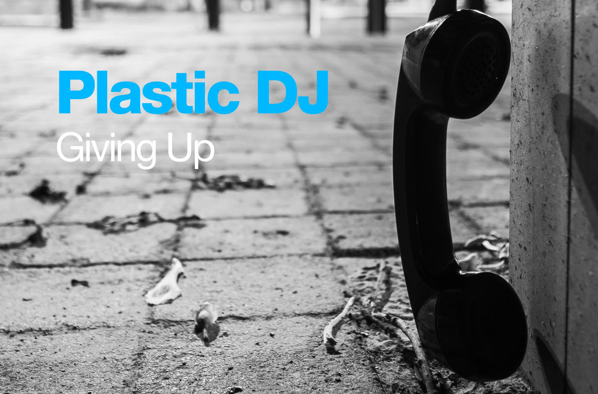 Plastic DJ - Giving Up - Stereo Stickman