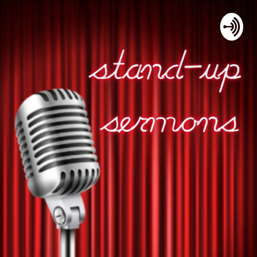 Stand-Up Sermons (PODCAST) - Stereo Stickman