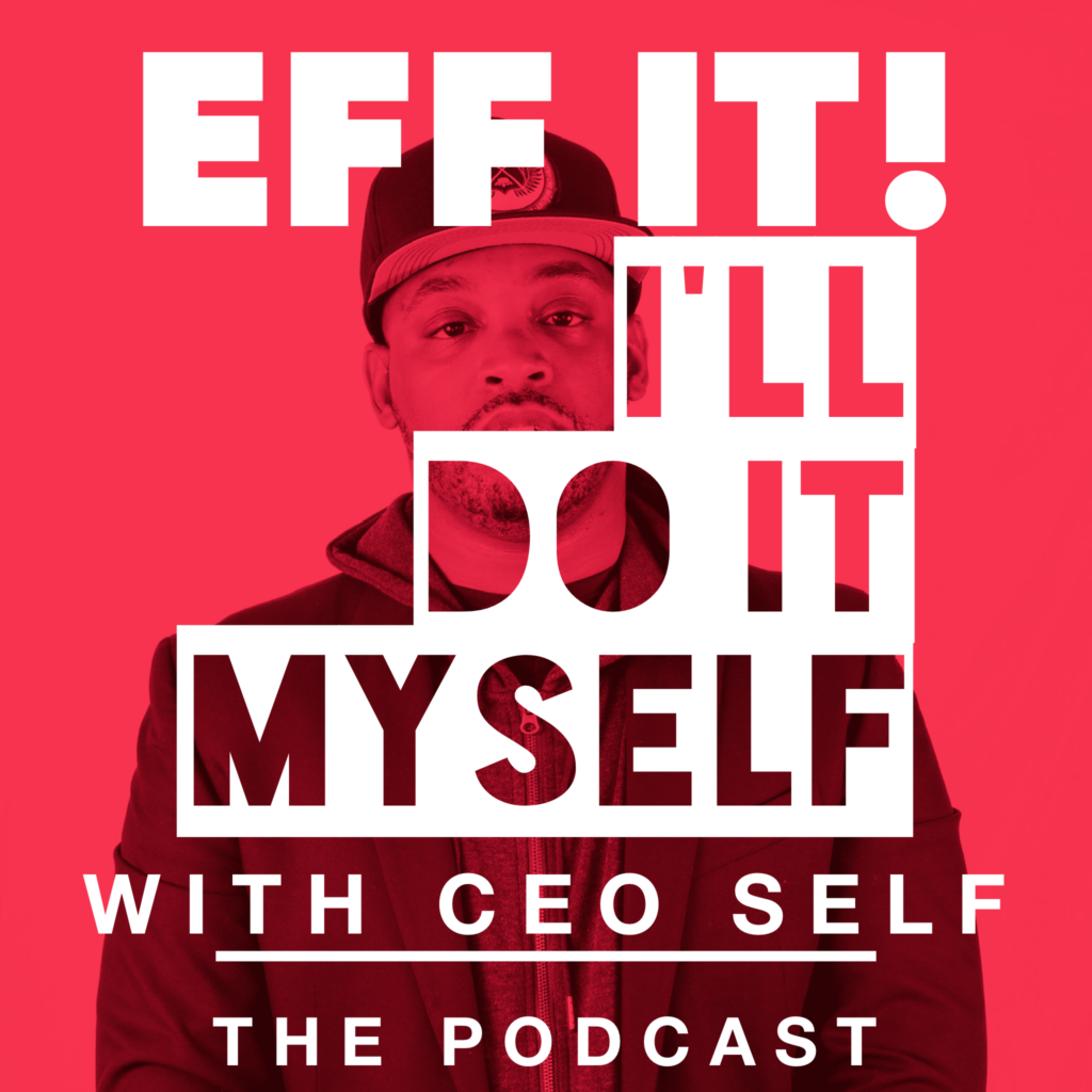EFF IT! I'll Do It Myself Podcast with CEO SELF - Stereo Stickman