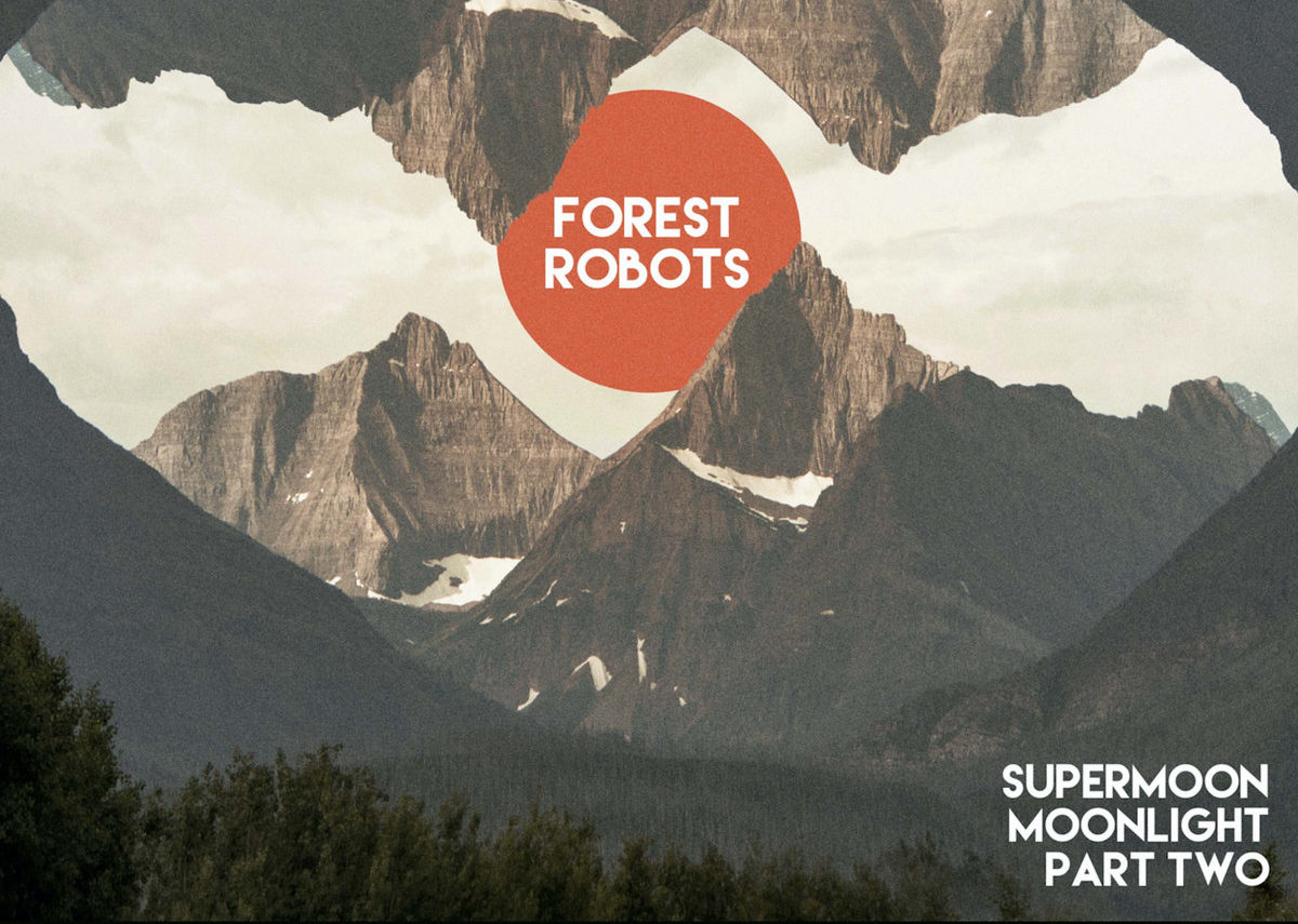 Forest Robots - Supermoon Moonlight Part Two - Stereo Stickman